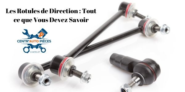 Conseils sur les rotules de directions - Centr'Auto